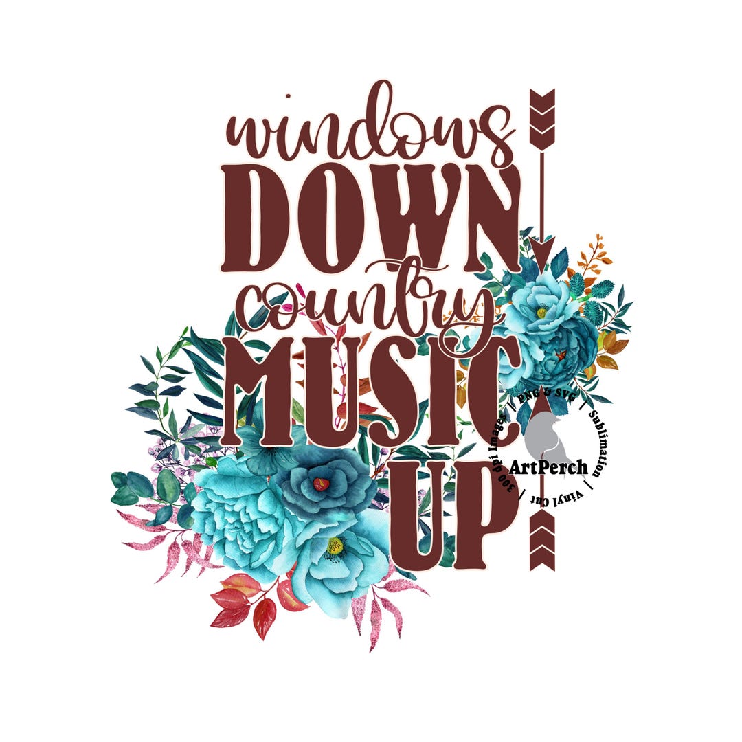 Country Music PNG, Windows Down Country Music Up, Floral Blue Teal ...