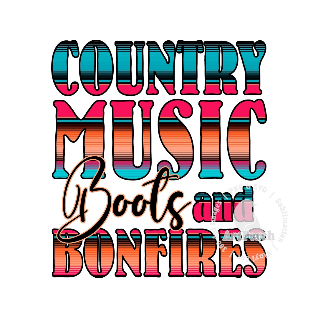 Country Music PNG, Shirt Design, Country Music Boots and Bonfires ...