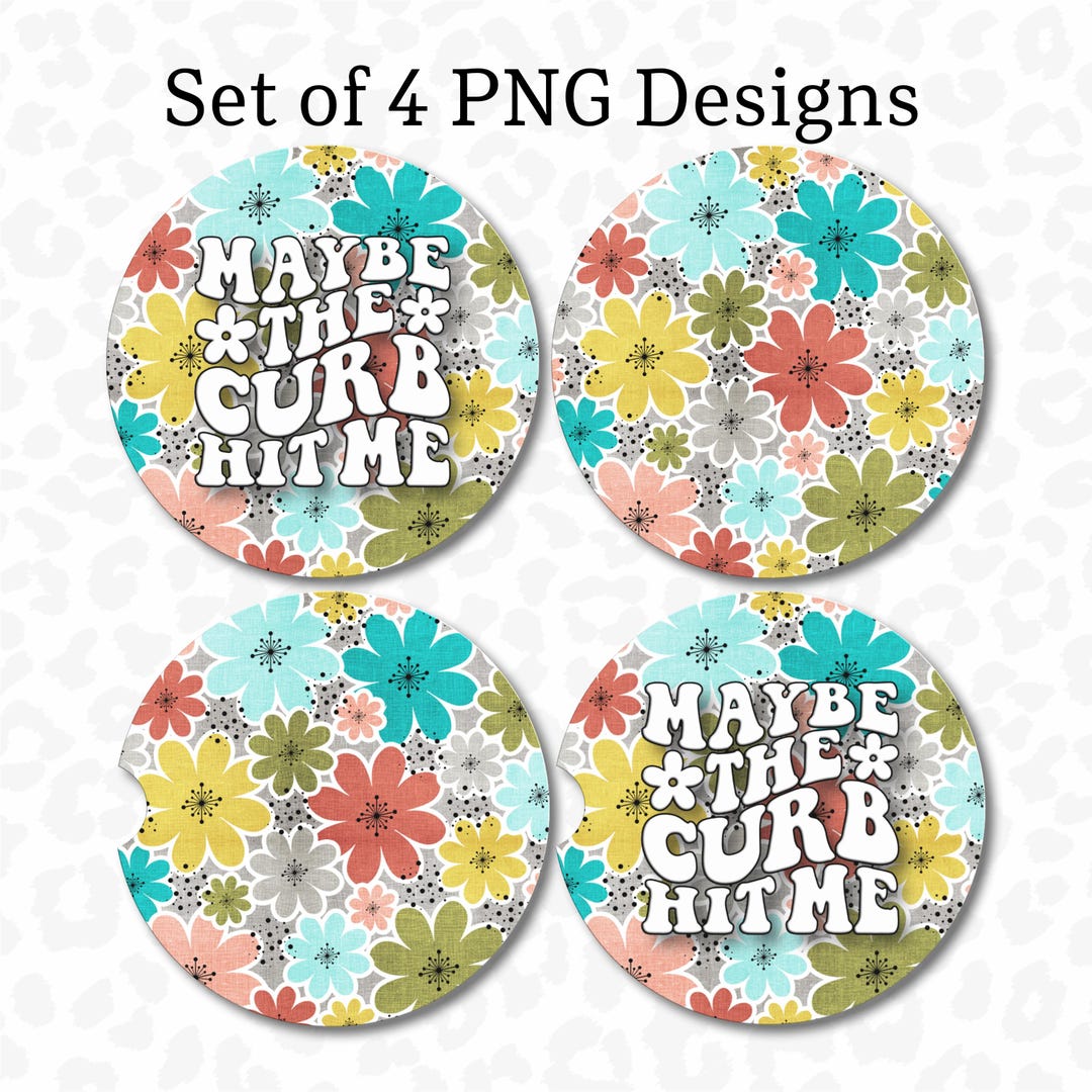 Funny Coaster PNG, Car Coaster Design, Maybe the Curb Hit Me, Car ...