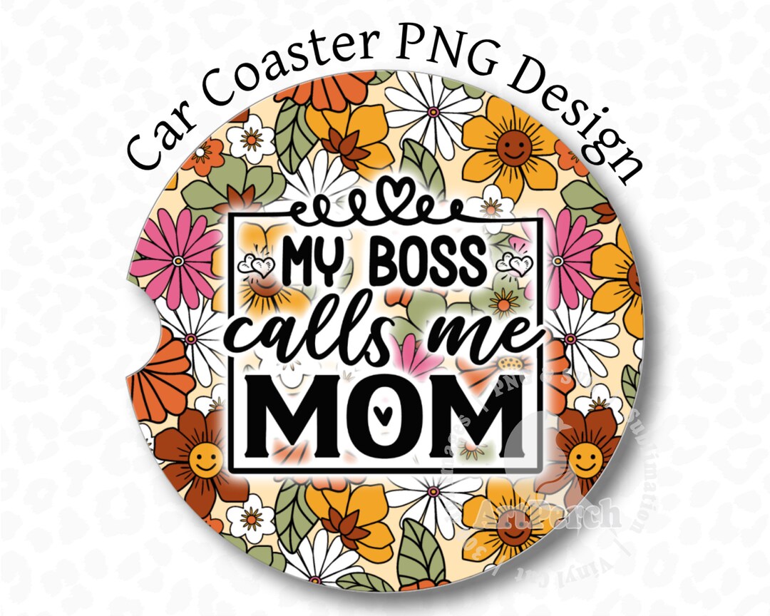 Funny Car Coaster PNG, Funny Mom Coaster PNG, My Boss Calls Me Mom, Car ...