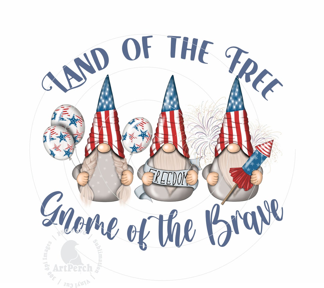 4th of July PNG, Land of the Free Gnome of the Brave Sublimation Design ...