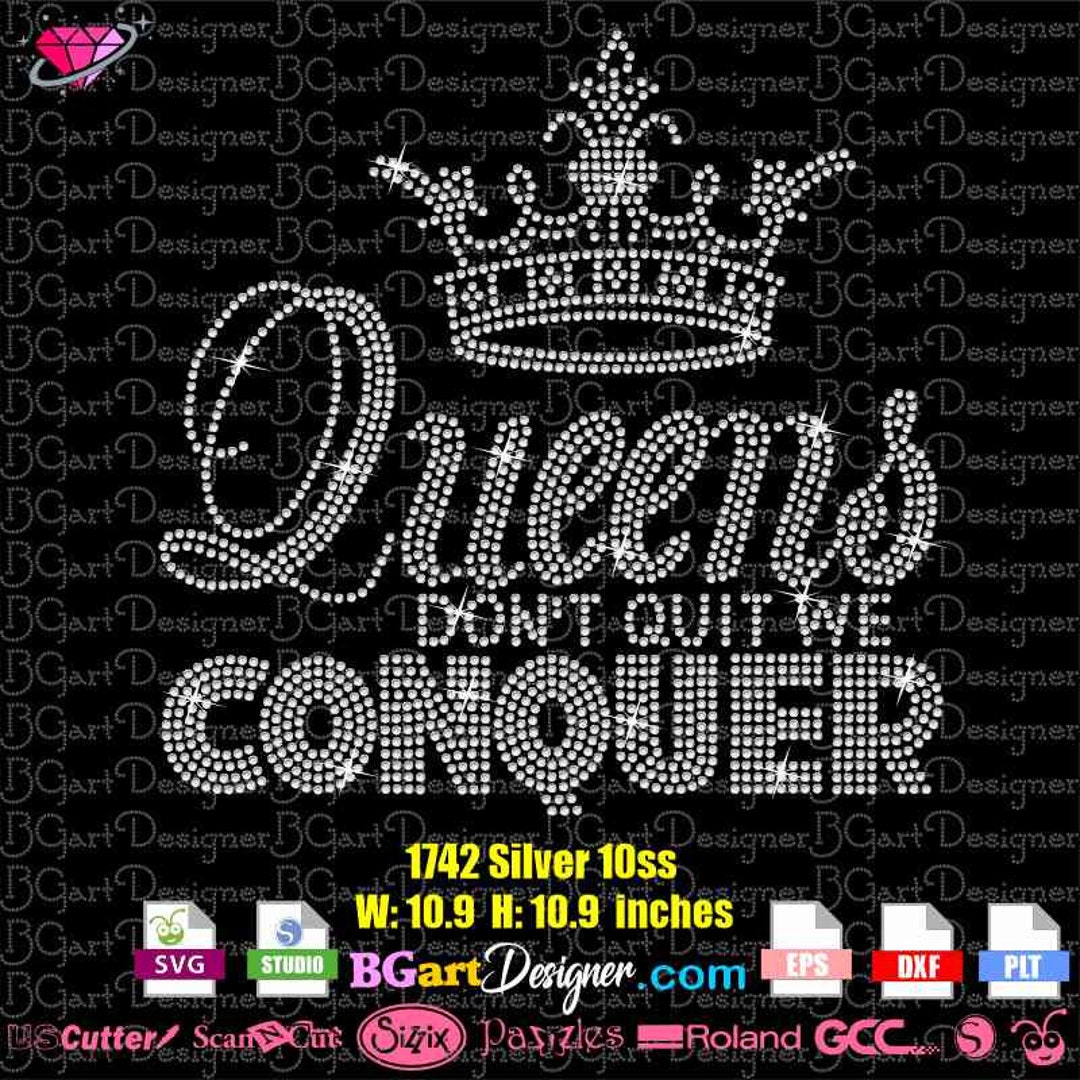 Queens Don't Quit We Conquer Rhinestone Svg, Eps, Quotes, for Cricut ...