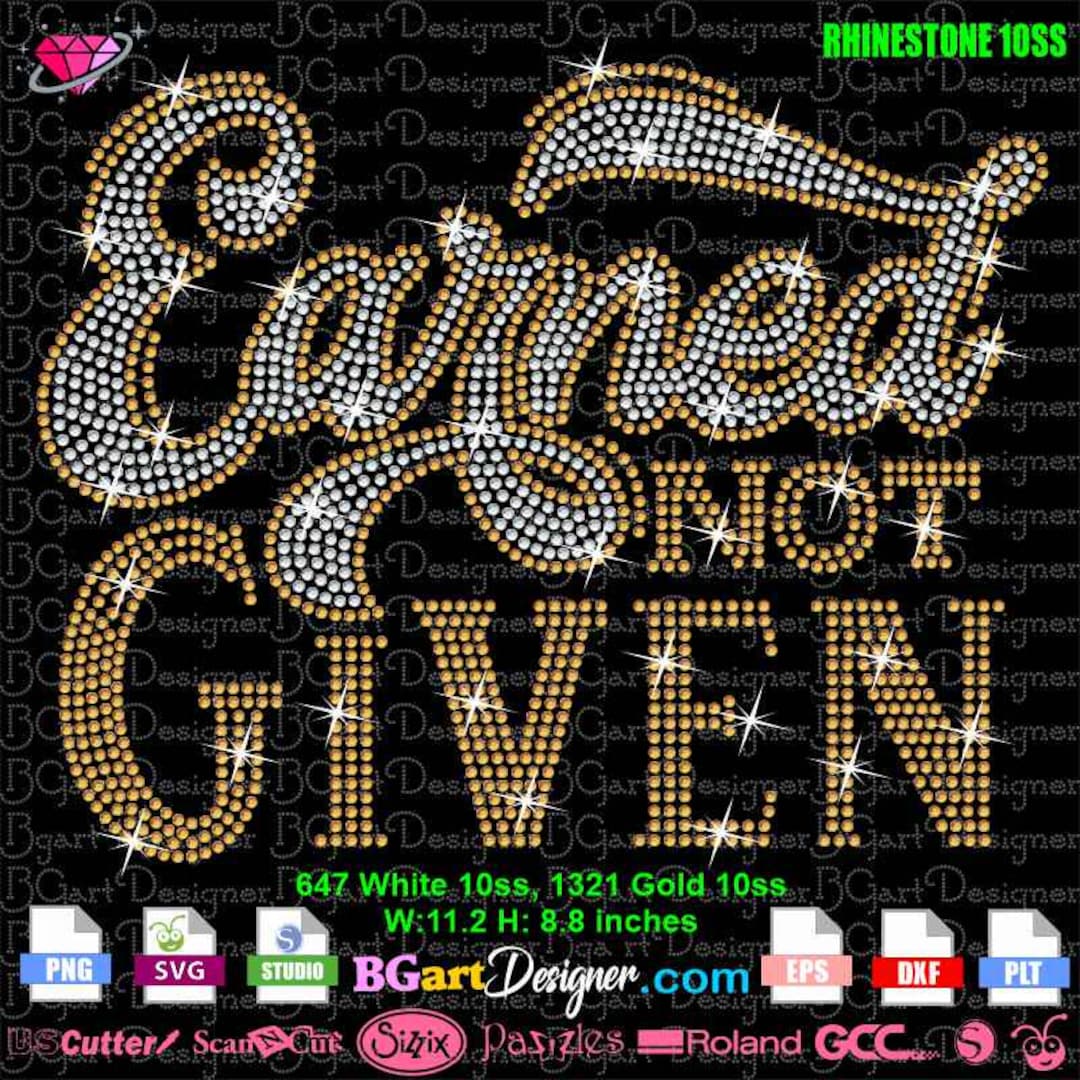 Earned Not Given Rhinestone Template Svg Digital Download for Cricut ...