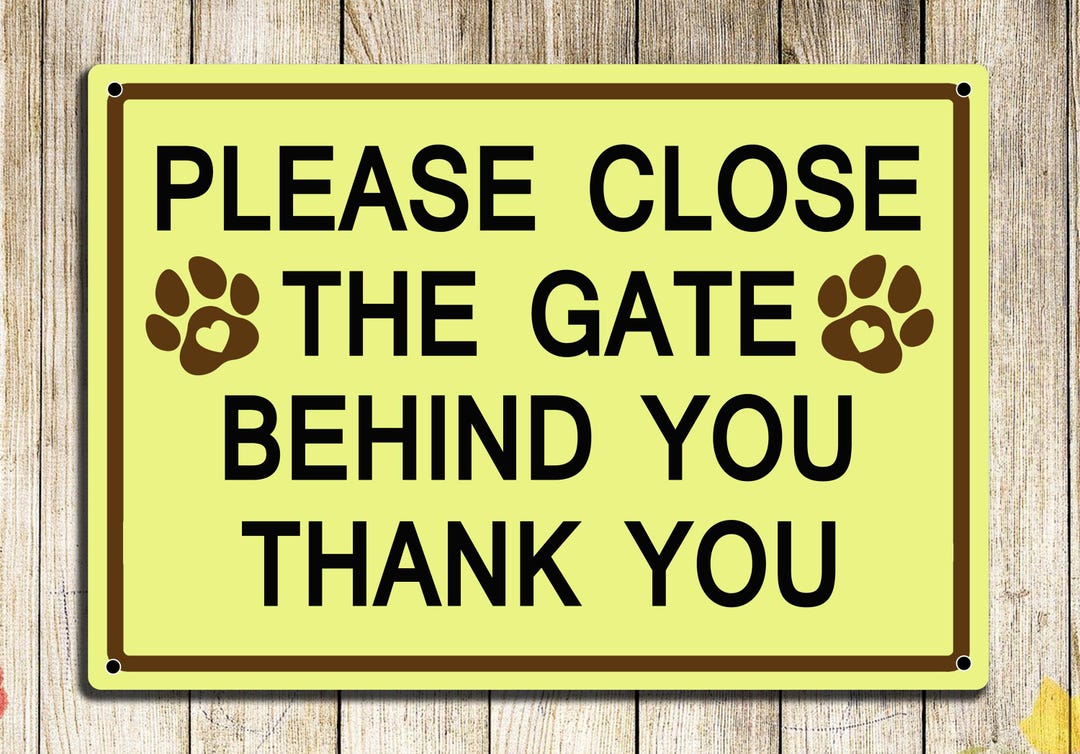Please Close the Gate Behind You Metal Sign Security Outdoors Gate Wall ...