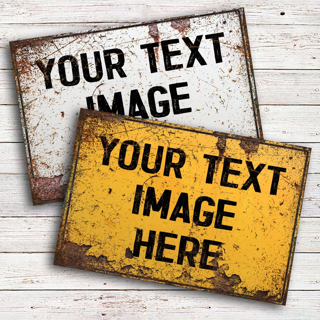 Custom Tin Sign Customised Metal Sign Vintage Rusted Distressed Effect ...