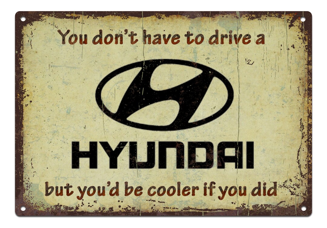 HYUNDAI Metal Sign Funny Humorous Retro Vintage Style Mancave Garage ...