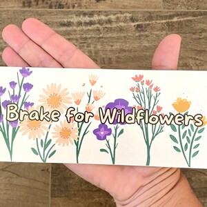 I Brake for Wildflowers, Meme Bumper Sticker, Bumper Sticker, Flower ...