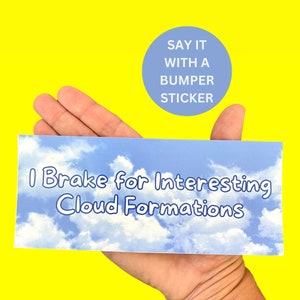 I Brake for Interesting Cloud Formations, Meme Bumper Sticker, Bumper ...