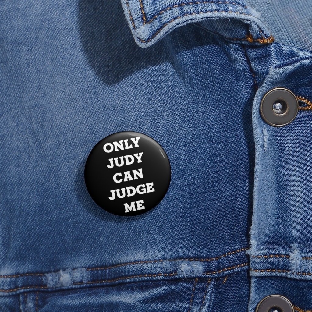 Only Judy Can Judge Me 1.25 Pin Back Buttons | Etsy