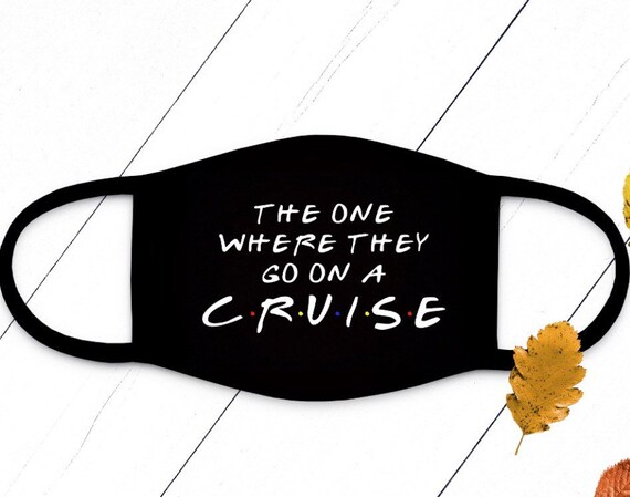 The One Where They Go on A Cruise Mask Cruise Mask Cruising - Etsy