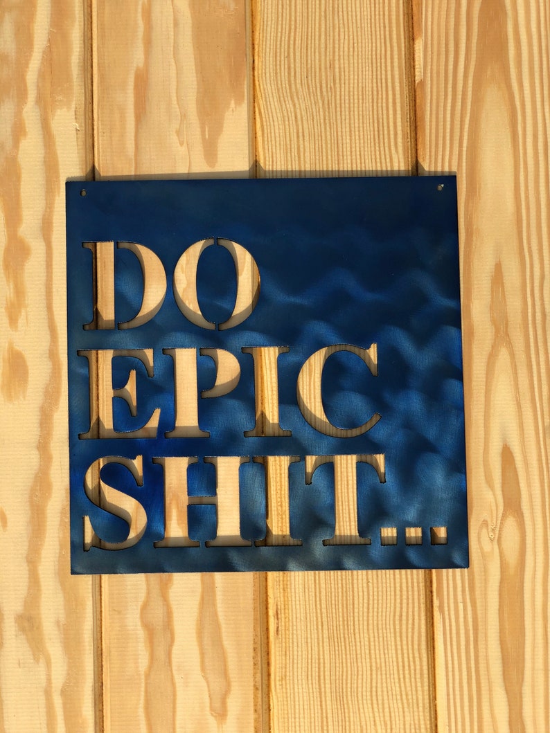 Do Epic Shit Metal Sign Garage Sign Man Cave Sign Metal - Etsy