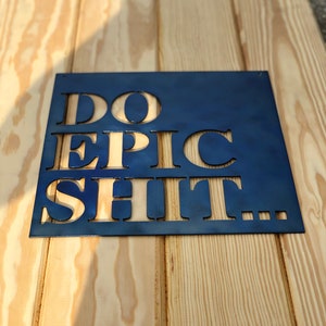 Do Epic Shit Metal Sign | Garage Sign | Man Cave Sign | Metal Wall Sign ...