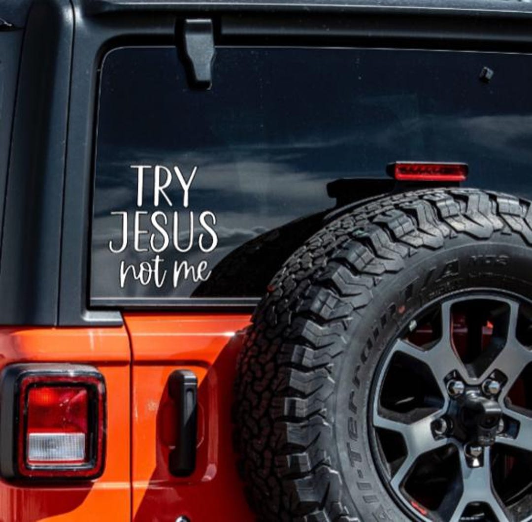Try Jesus Not Me, Faith Car Decal, Funny Text Sticker, Funny Quote Car ...