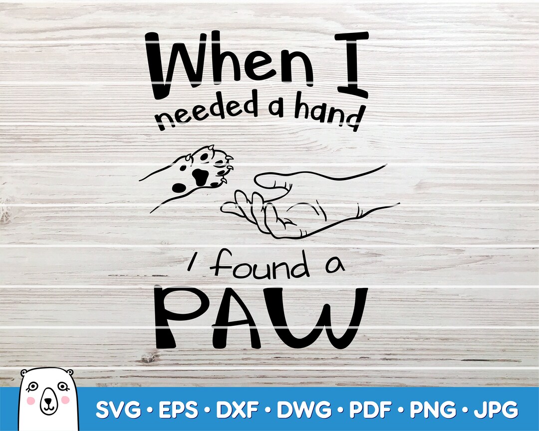 When I Needed a Hand I Found a Paw SVG / SVG Cut File / Car Decal SVG ...