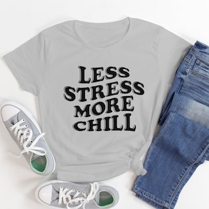 Yoga Shirts - Less Stress More Chill - Stressful Days - Relax - Work ...