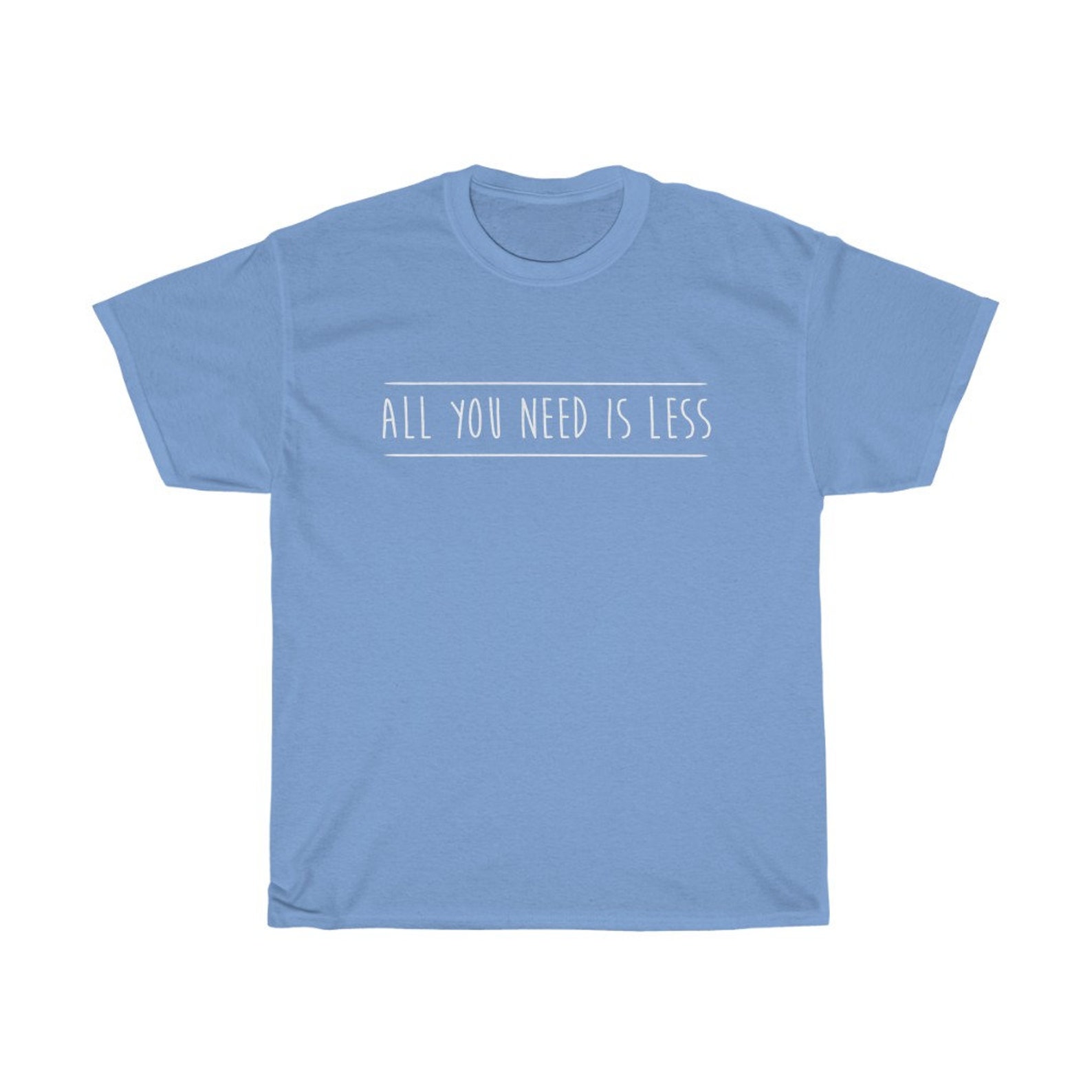 All You Need is Less Minimalism Shirt Minimalistic Less is More - Etsy