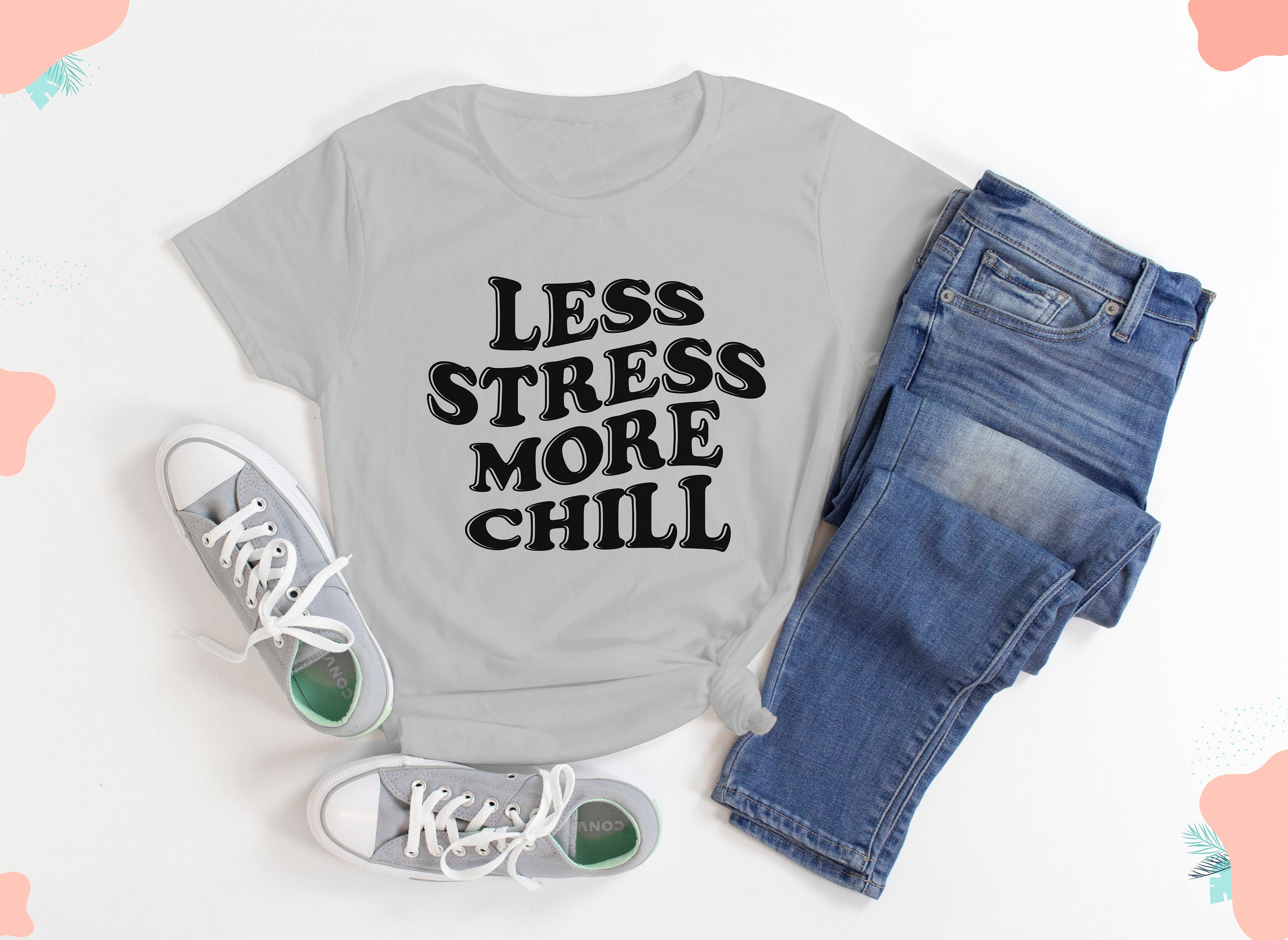 Yoga Shirts - Less Stress More Chill - Stressful Days - Relax - Work ...