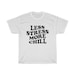 Yoga Shirts - Less Stress More Chill - Stressful Days - Relax - Work ...