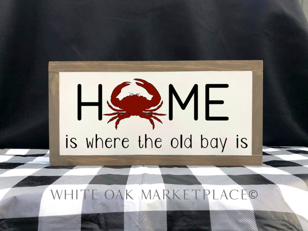 Home is Where Old Bay Is Old Bay Sign Crab Sign Maryland - Etsy