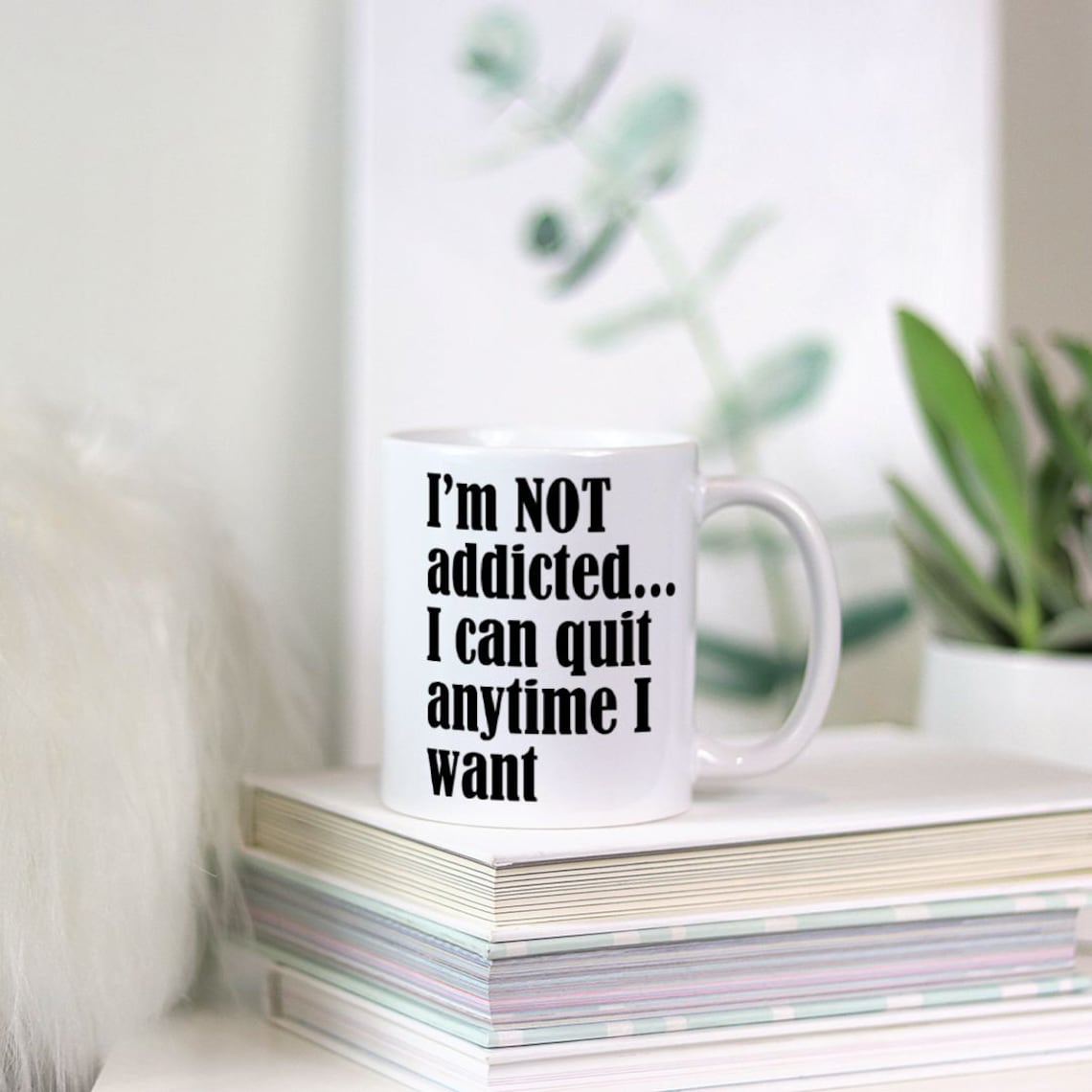 I'm Not Addicted I Can Quit Anytime I Want Coffee Mug - Etsy