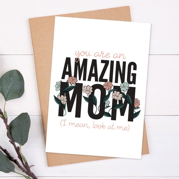 You Are an Amazing Mom Look at Me Mother's Day Card | Etsy