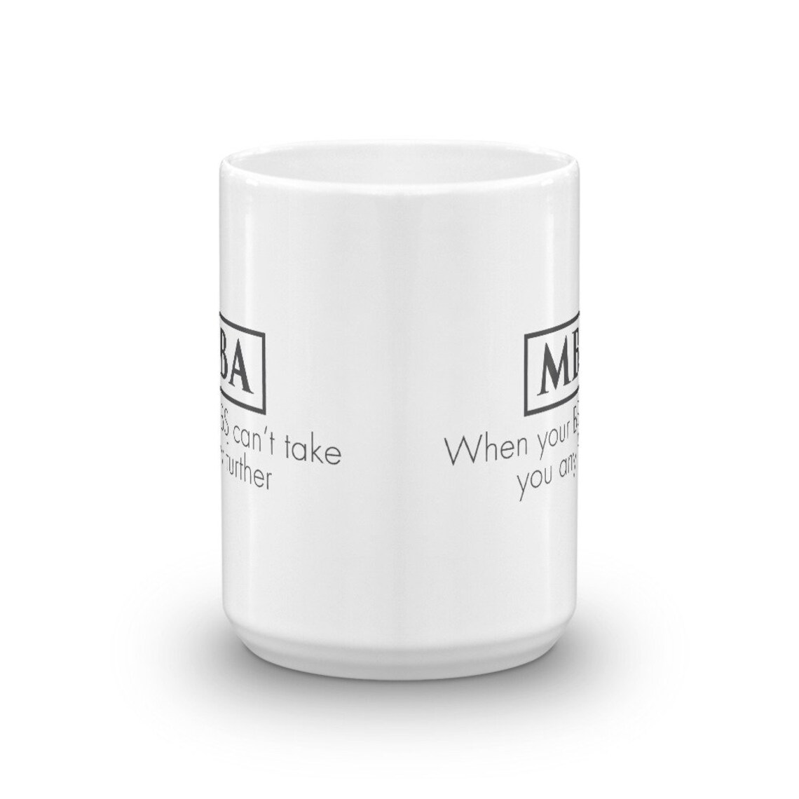 MBA Coffee Mug when Your BS Can't Take You Any - Etsy