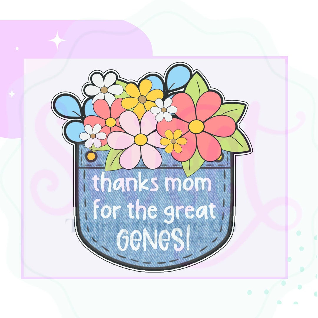 Thanks for the Great Genes Mom. Mother's Day 2024 Cookie Cutter. Best ...