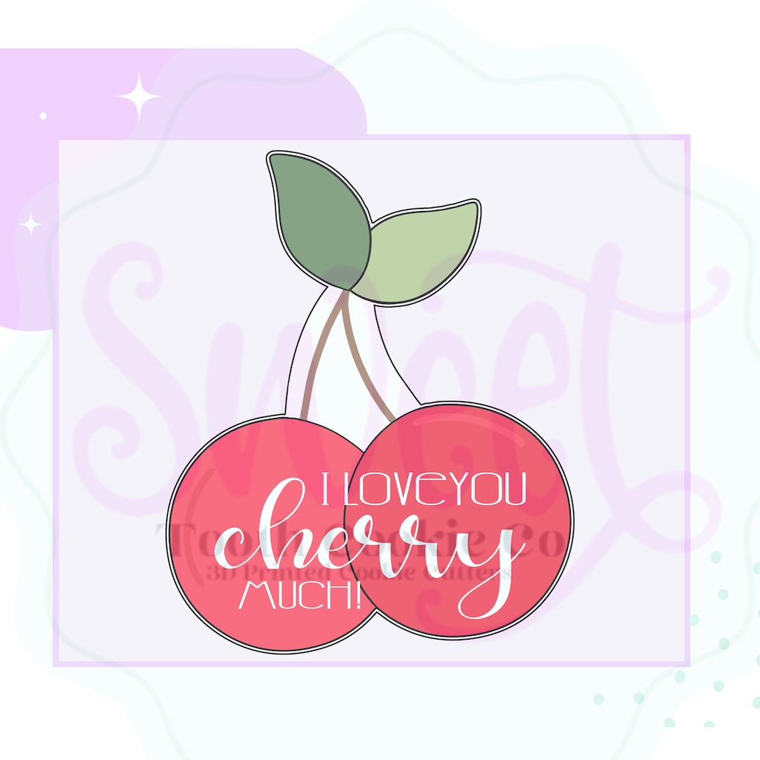 Cherry Cookie Cutter. Love You Cherry Much Cookie Cutter. Valentine's ...
