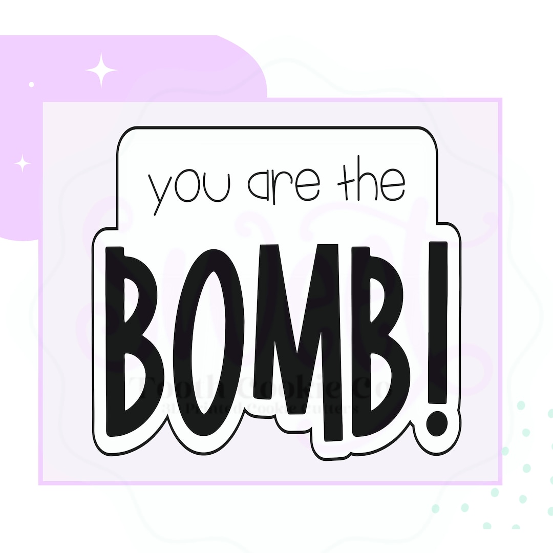 You Are the Bomb Cookie Cutter. Bomb Cookie Cutter. Valentine - Etsy