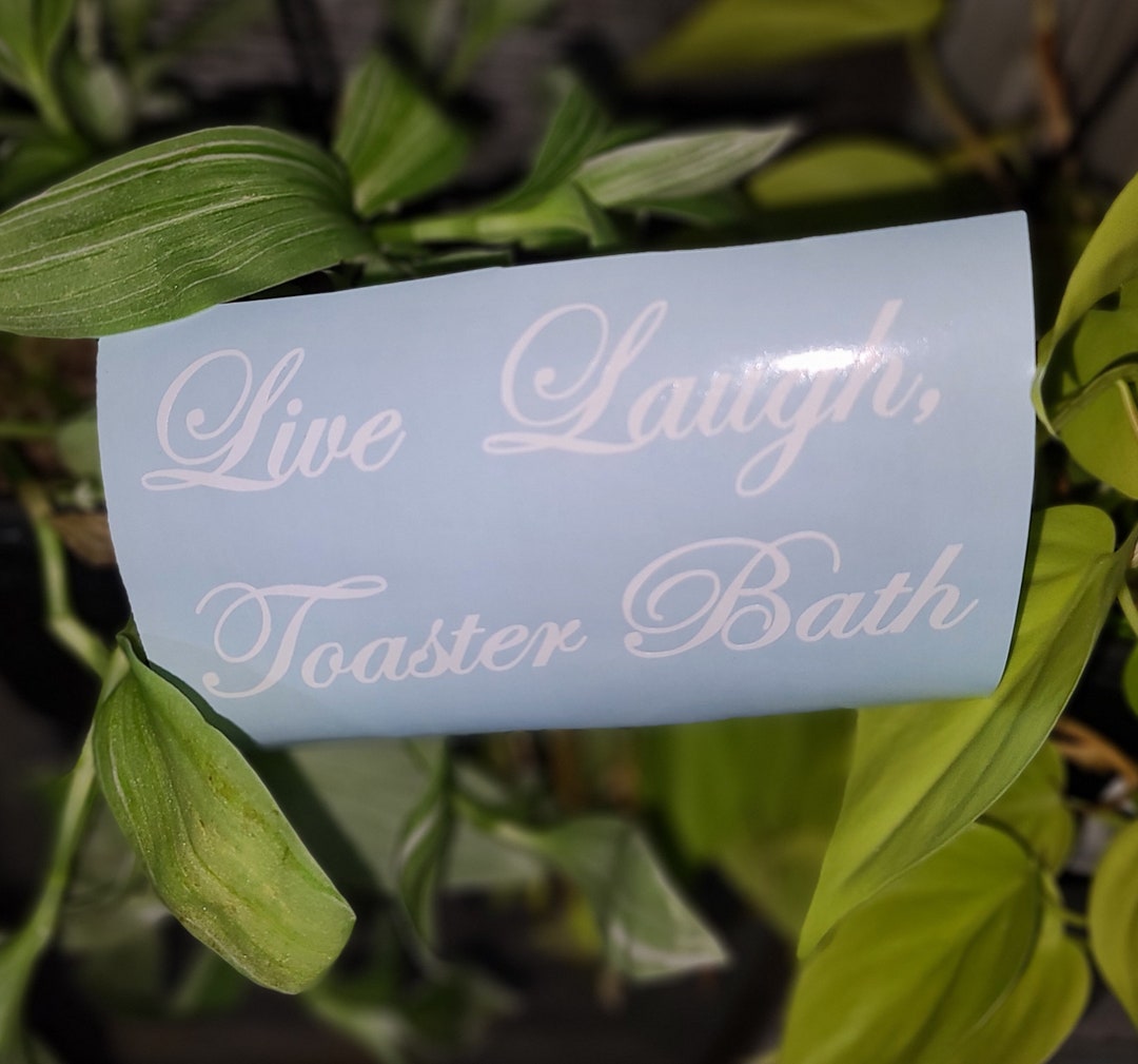 Live, Laugh, Toaster Bath Vinyl/sticker for Car - Etsy