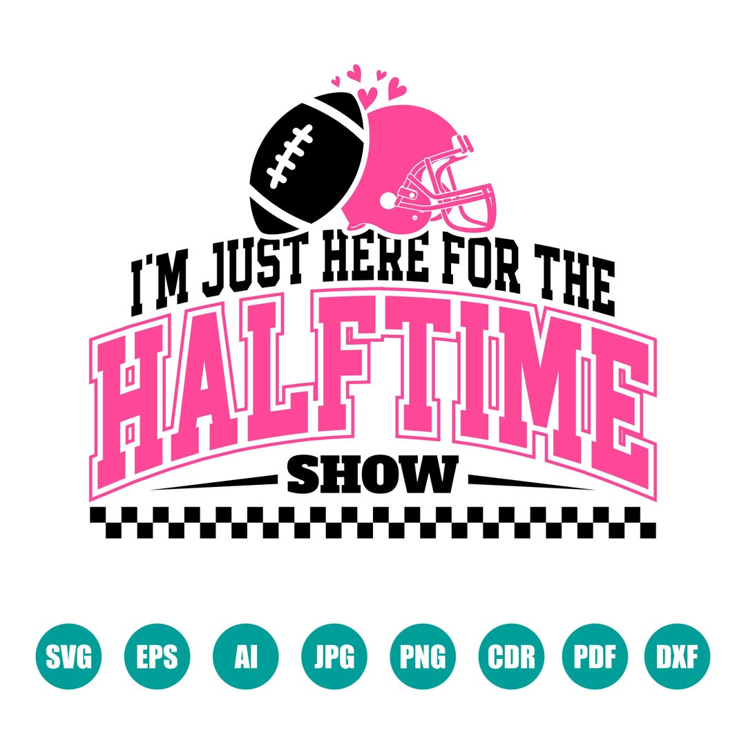 I'm Just Here for Halftime Show SVG, Team Halftime PNG Football Svg ...