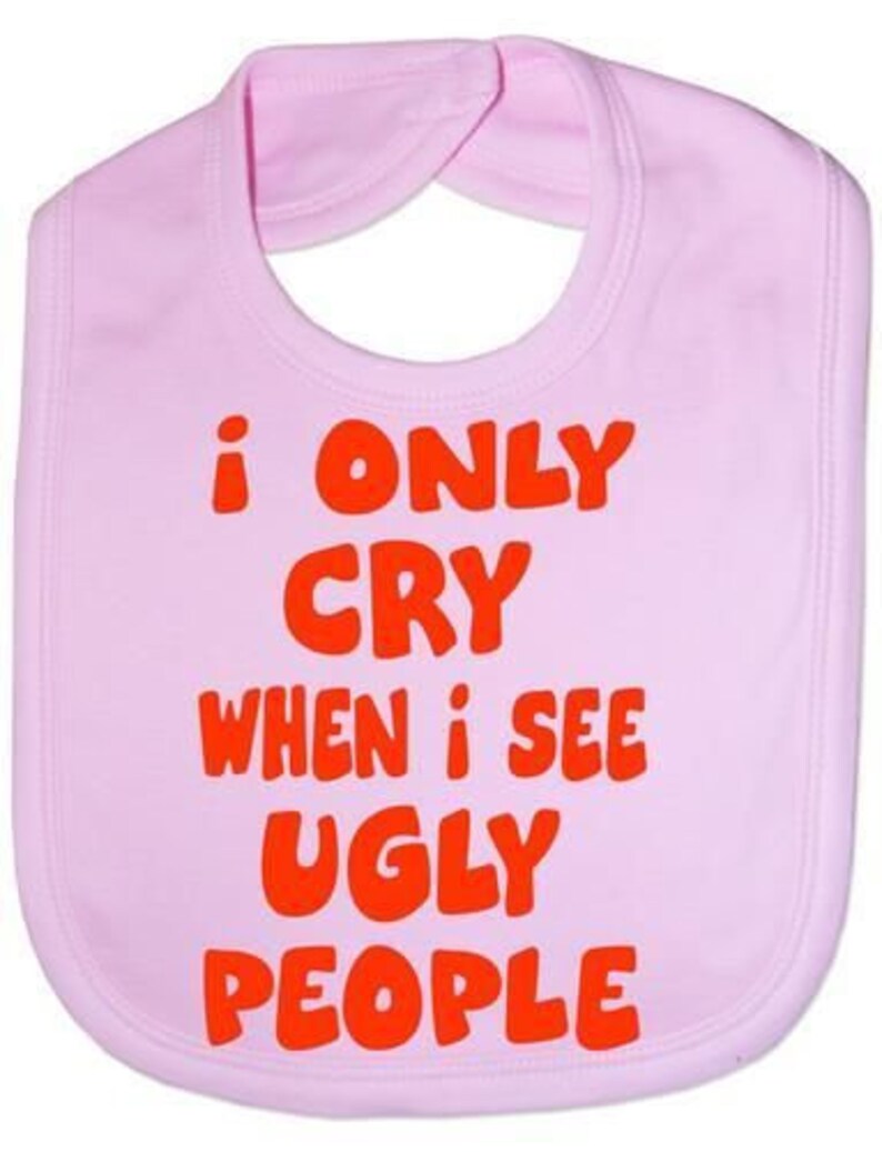 Only Cry When See Ugly People Funny Baby Toddler Newborn Bib - Etsy