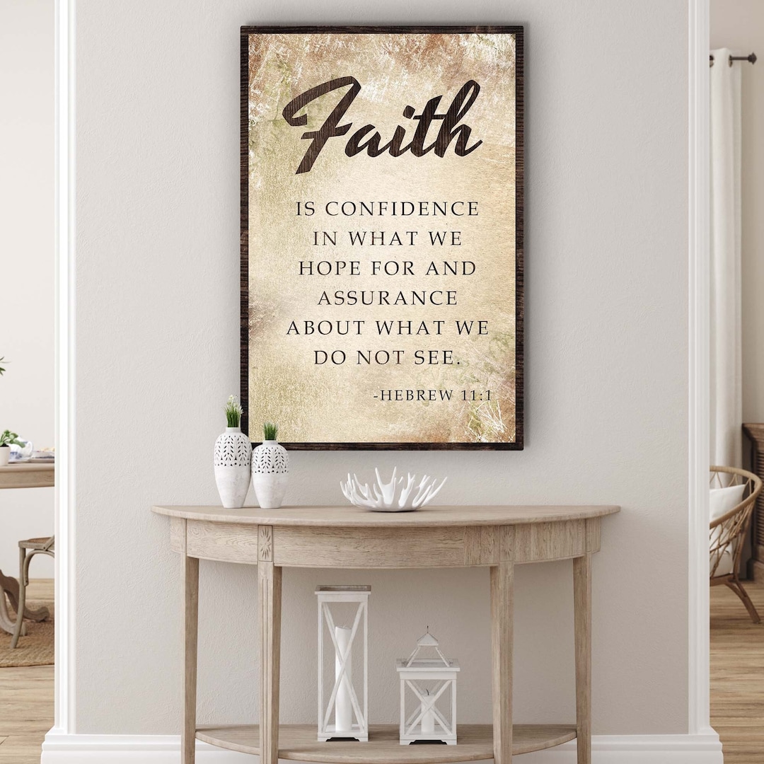 Hebrews 11:1 | Faith is Confidence in What We Hoped for Sign | Faith ...
