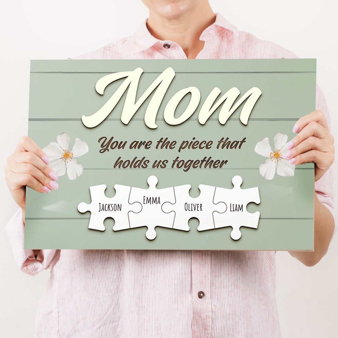 Mothers Day Gift Sign | Mom You Are the Piece That Holds Us Together ...