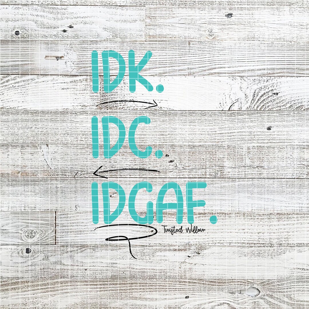 IDK IDC IDGAF Svg Dxf Png Pdf Adult Svg F Word Svg - Etsy
