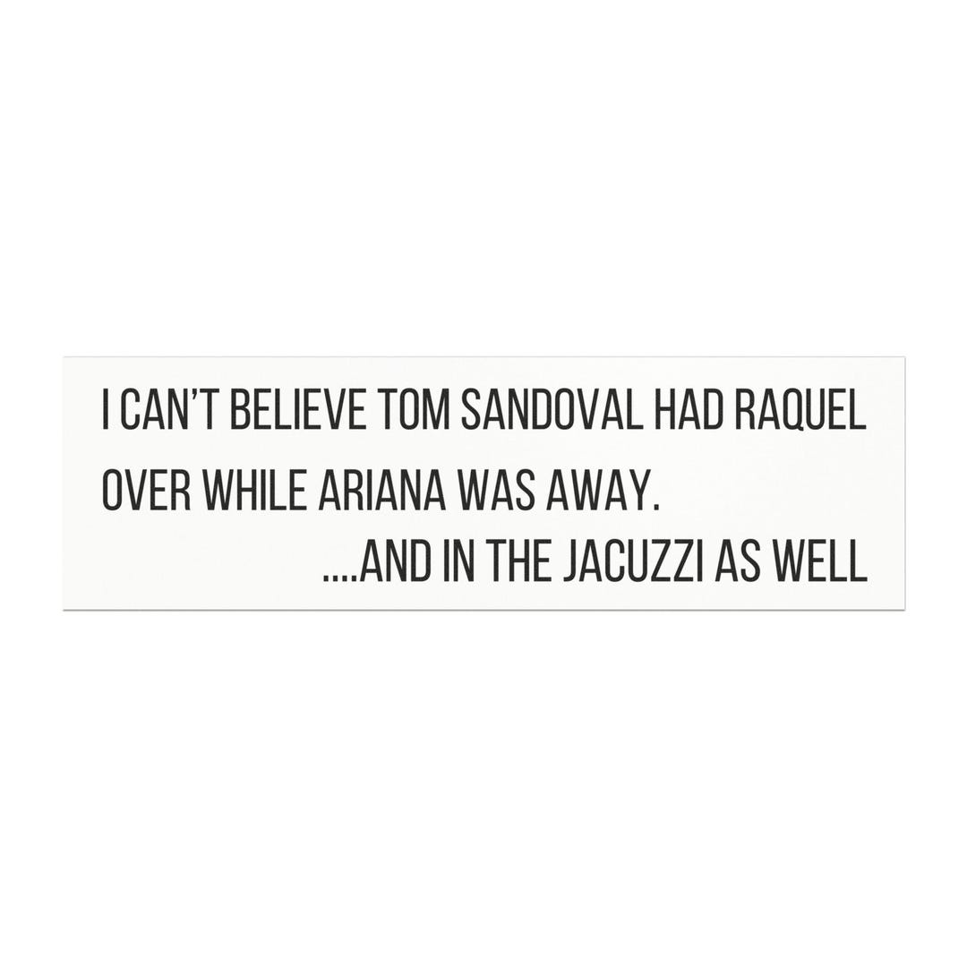 Scandoval Themed Bravo Car Magnet, Ken Todd Jacuzzi Quote, Bumper ...