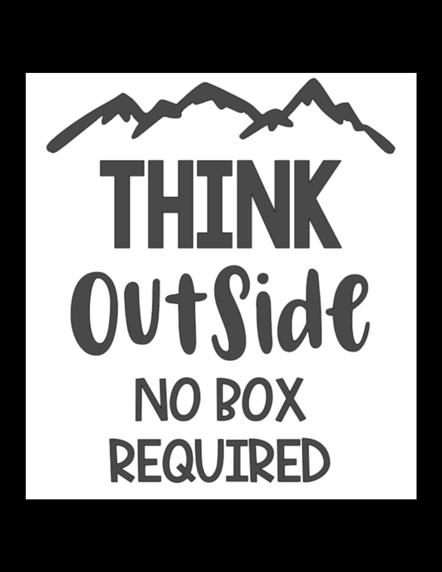 Think Outside No Box Required PNG SVG PDF Transparent Background | Heat ...