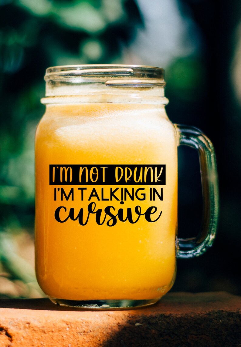I'm Not Drunk I'm Talking in Cursive SVG PNG Cricut Vinyl Funny Saying Party Shirt Cocktails ...