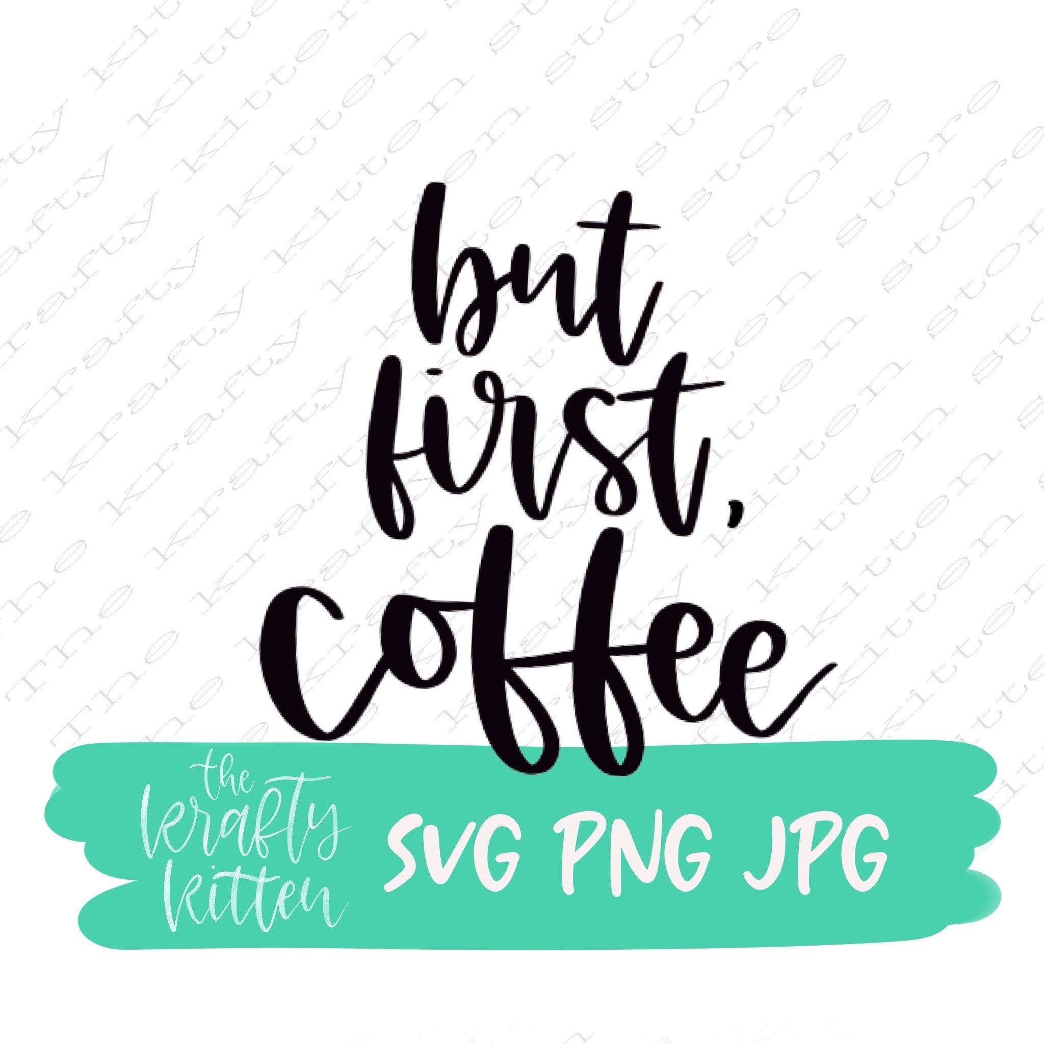 But First Coffee SVG, Keurig Svg, SVG File, Quote SVG, Cut File for ...
