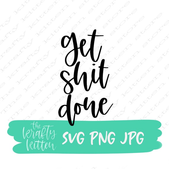 Get Shit Done SVG Inspirational Svg Mom Svg SVG File Quote - Etsy