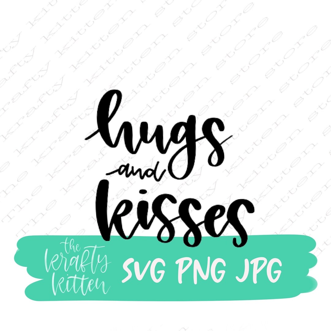Hugs and Kisses SVG, Love Svg, Wedding Svg, SVG File, Quote SVG, Cut ...