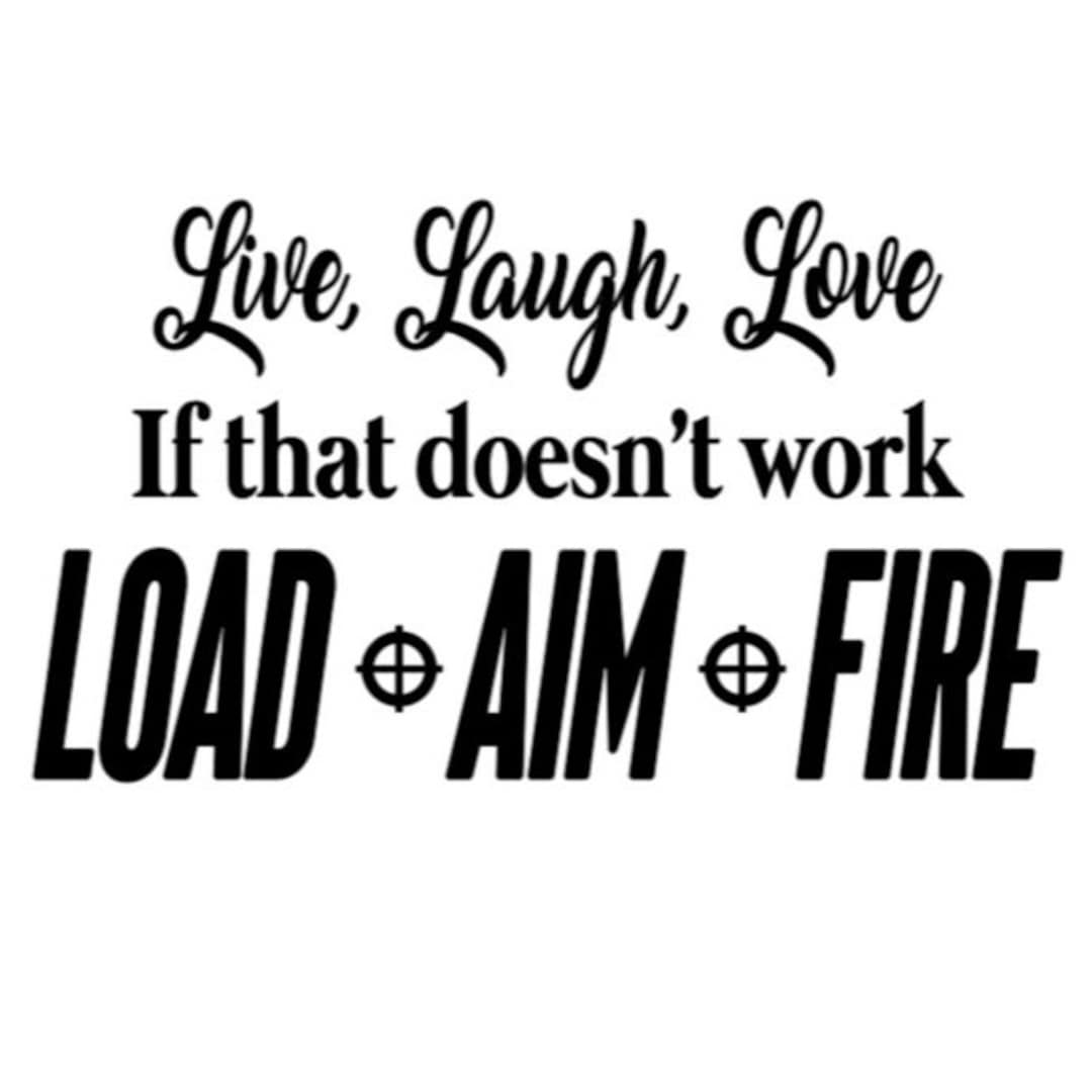 Live Laugh Love | Load Aim Fire Vinyl Decal - Etsy