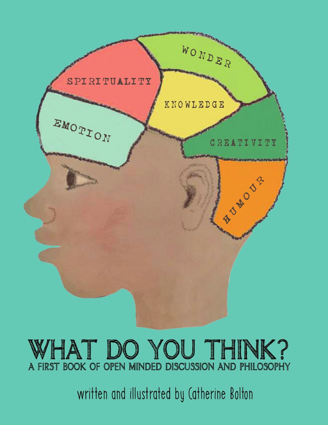 What Do You Think? A First Book of Open Minded Discussion and ...