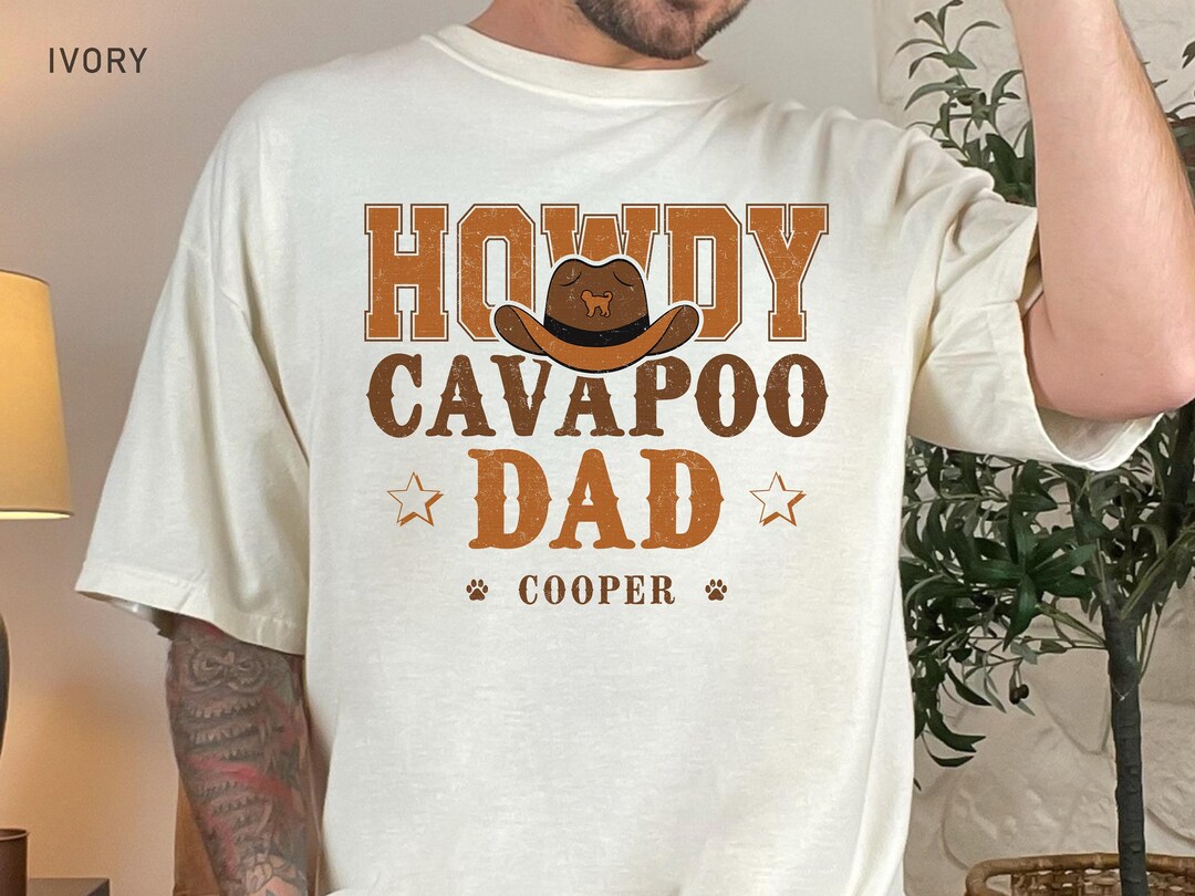 Personalized Howdy Cavapoo Dad Shirt, Custom Cavapoo Dad Shirt, Howdy ...