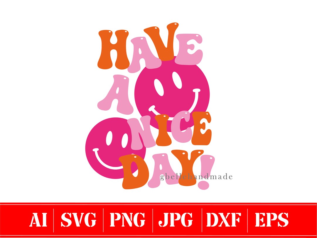 Have A Nice Day Svg · Retro Smiley Svg · Good Vibes Svg · Ai, Eps, Jpg ...