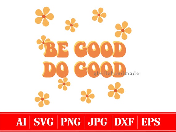 Be Good Do Good Svg Retro Quote Svg Motivational Quote Svg | Etsy