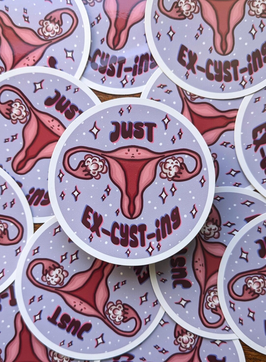Just Ex-cyst-ing Round Vinyl Sticker • 8 X 8 Cm (PCOS, Endometriosis ...