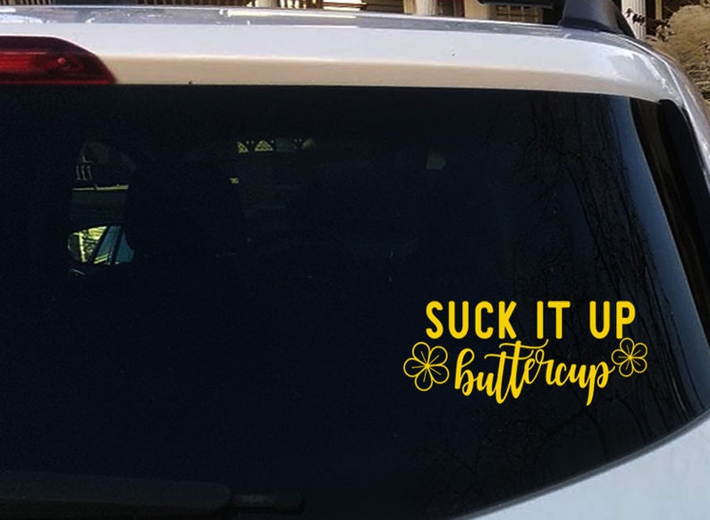 Suck It up Buttercup Laptop Sticker Car Decal Bottle Appliance | Etsy