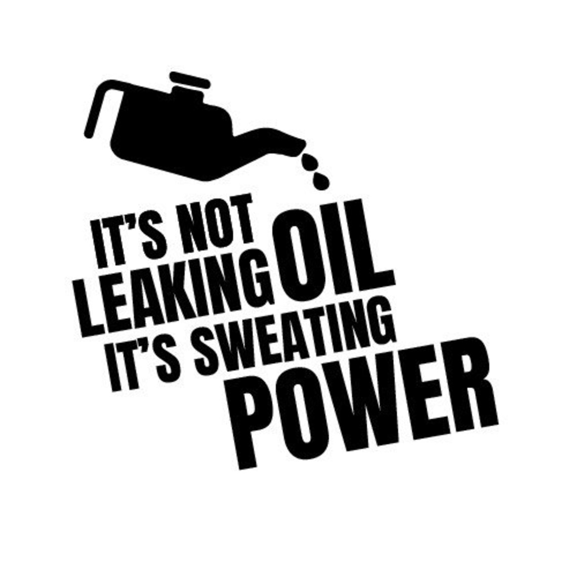Its Not Leaking Oil, Its Sweating Power SVG File - Etsy UK