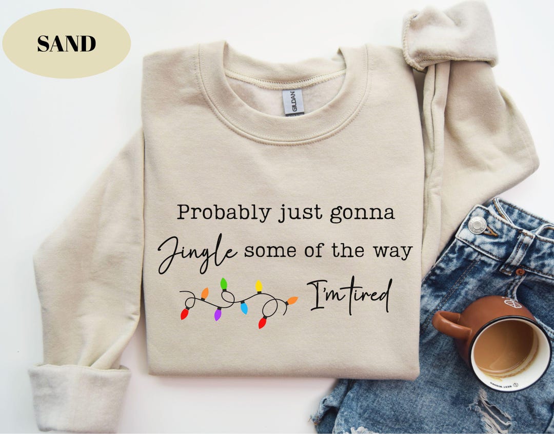 Probably Just Gonna Jingle Some of the Way I'm Tired Christmas ...